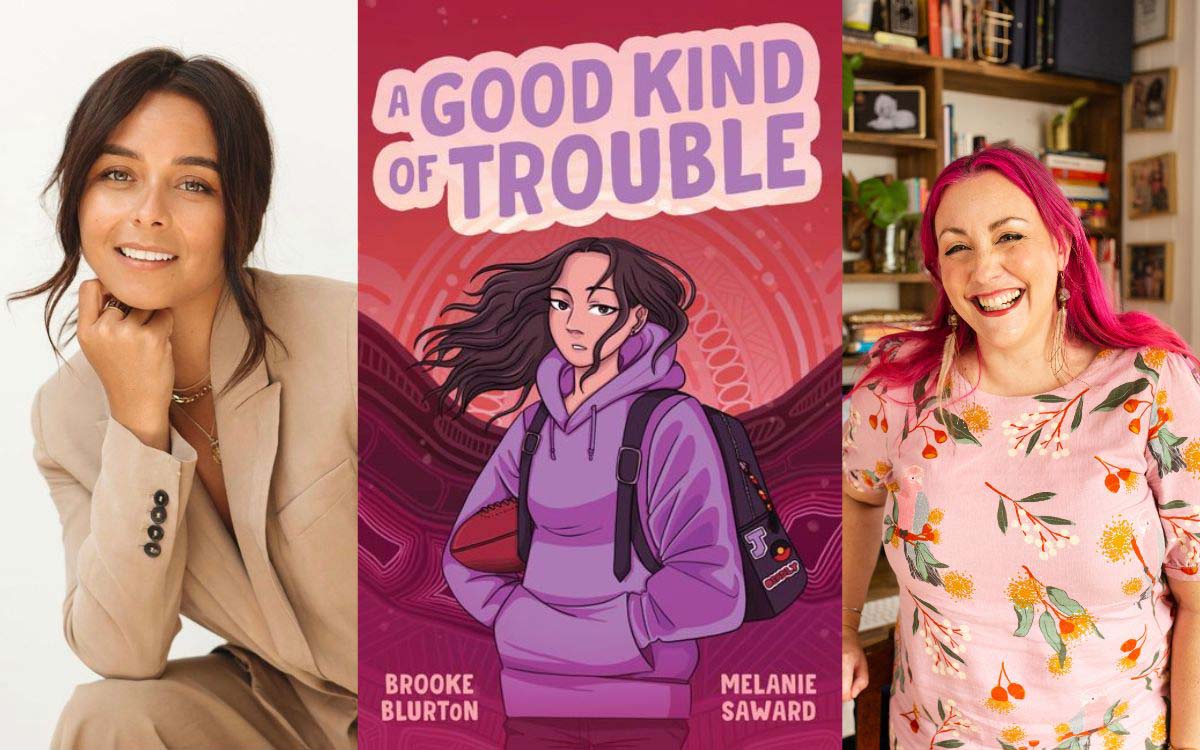 A Good Kind of Trouble with Brooke Blurton and Melanie Saward ...